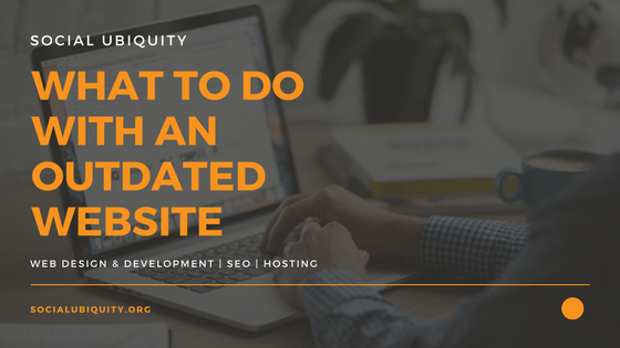 OUTDATED WEBSITE CAN CAUSE MORE HARM THAN GOOD